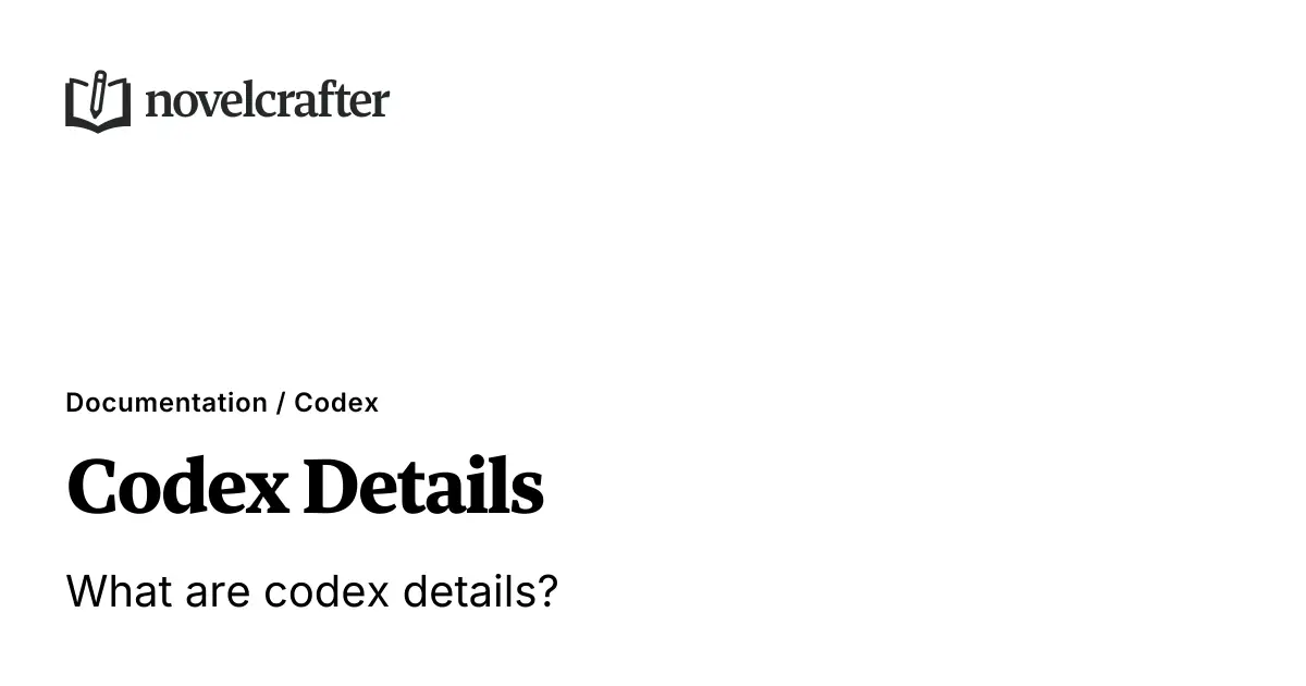 Codex Details - Codex - Novelcrafter Help