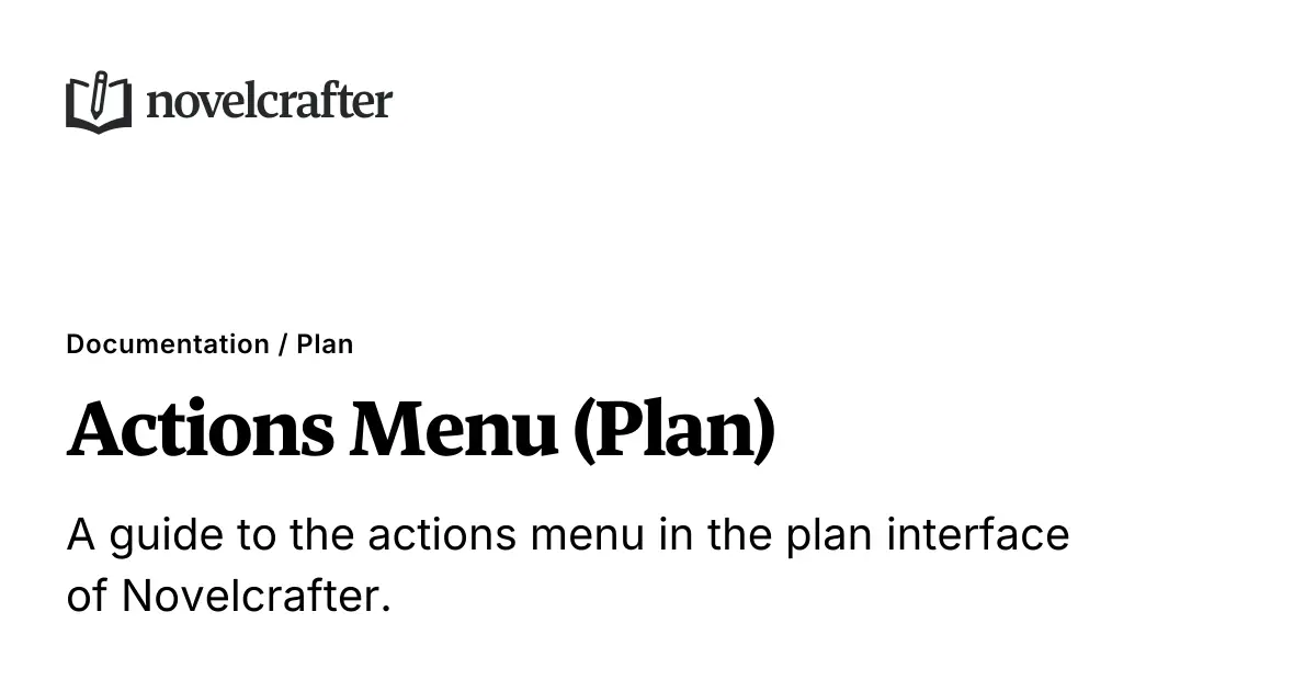 Actions Menu (Plan) - Plan - Novelcrafter Help