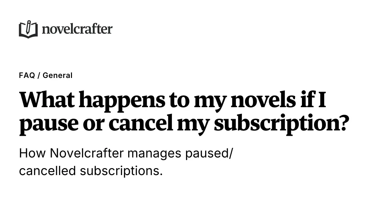 What happens to my novels if I pause or cancel my subscription? - General - Novelcrafter Help