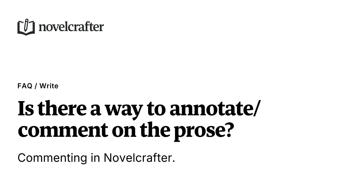 Is There A Way To Annotate Comment On The Prose Write Novelcrafter