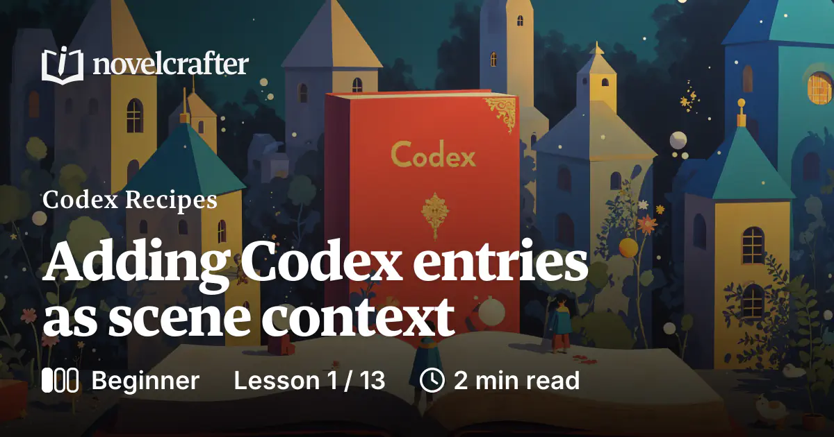 Adding Codex entries as scene context - Codex Recipes - Novelcrafter