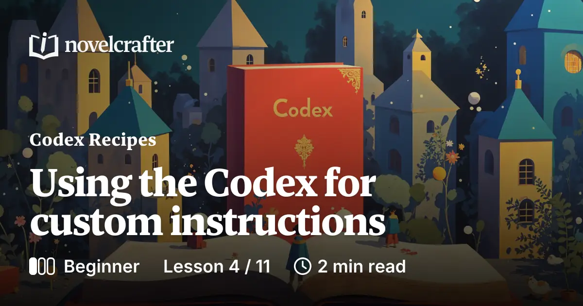 Using the Codex for custom instructions - AI & Prompting - Novelcrafter