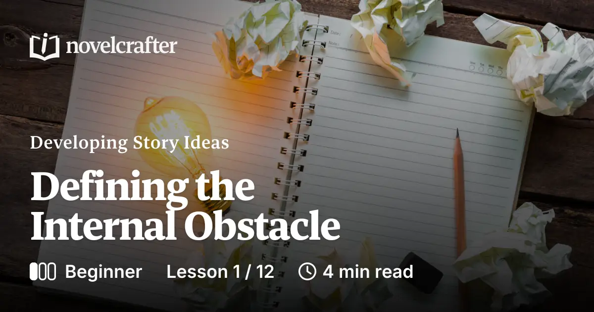 Defining the Internal Obstacle - Developing Story Ideas - Novelcrafter